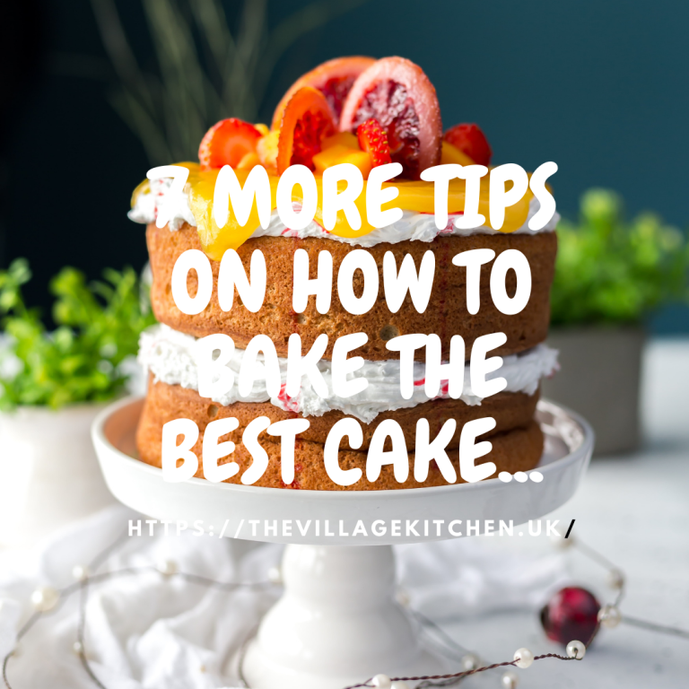 7 MORE TIPS ON HOW TO BAKE THE BEST CAKE… – THE VILLAGE KITCHEN
