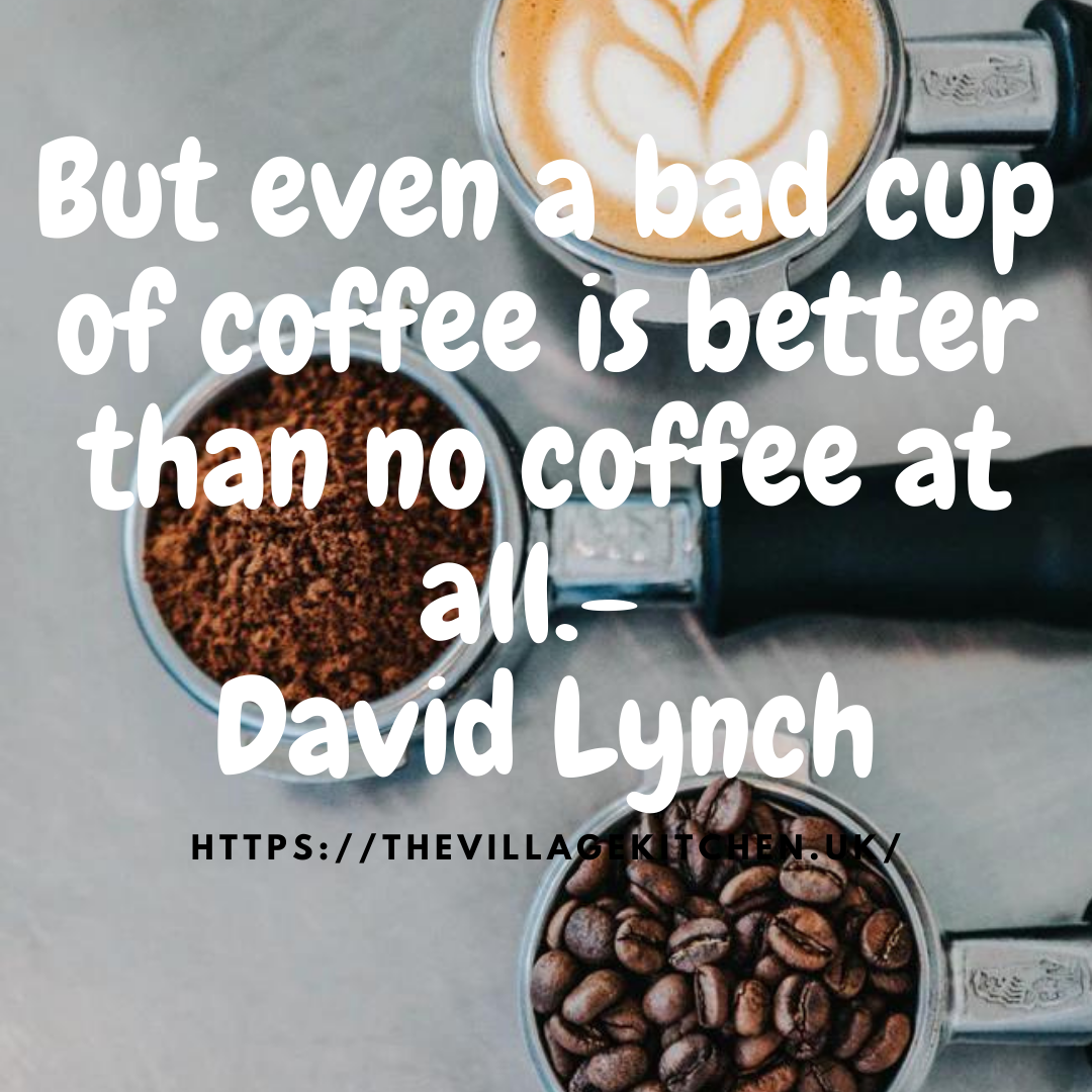 THE VILLAGE KITCHEN COFFEE QUOTE OF THE DAY… – THE VILLAGE KITCHEN