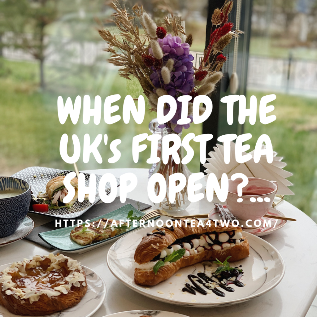 WHEN DID THE UK’s FIRST TEA SHOP OPEN?… – THE VILLAGE KITCHEN