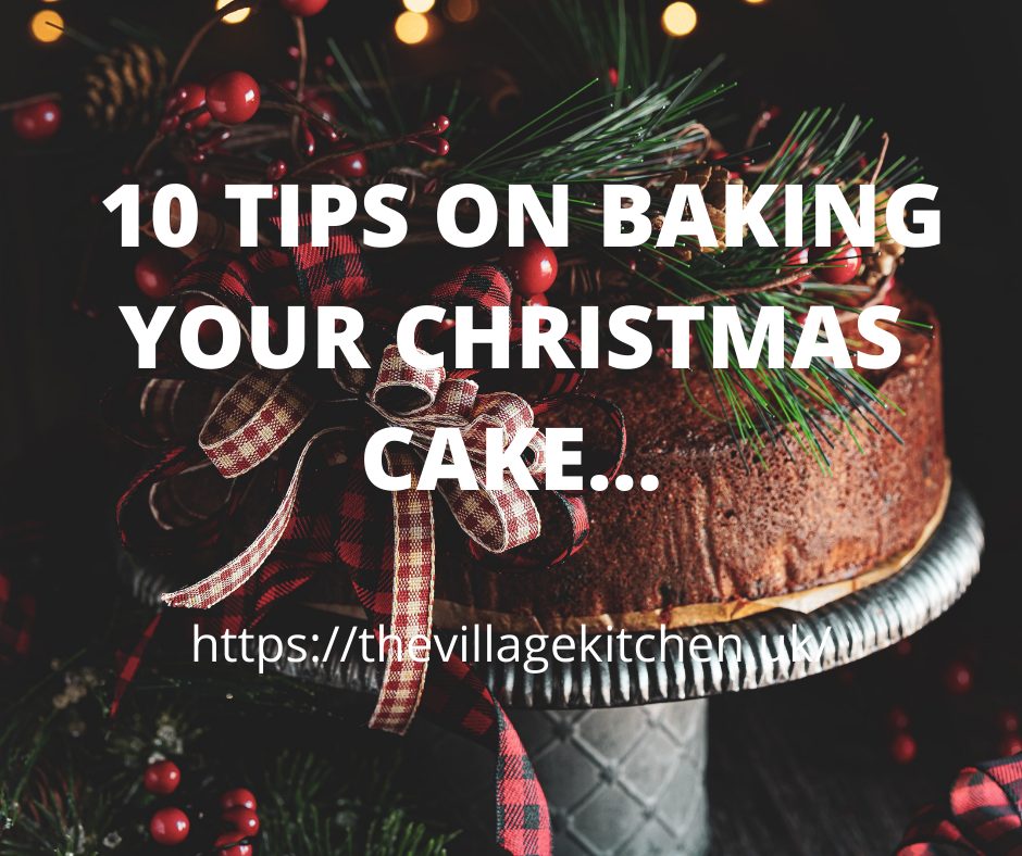10 TIPS ON BAKING YOUR CHRISTMAS CAKE… – THE VILLAGE KITCHEN