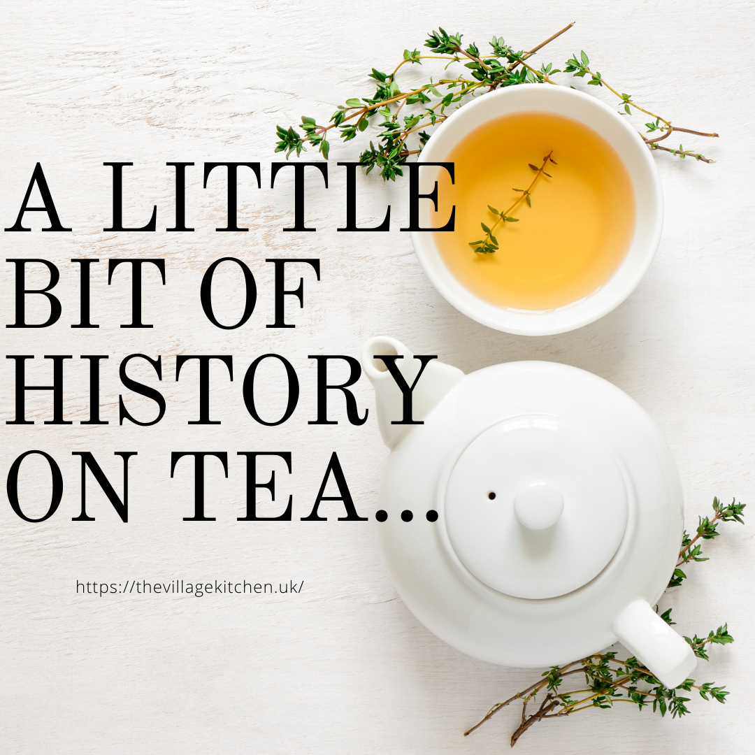 A LITTLE BIT OF HISTORY ON TEA… – THE VILLAGE KITCHEN