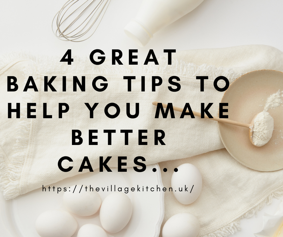 4 GREAT BAKING TIPS TO HELP YOU MAKE BETTER CAKES… – THE VILLAGE KITCHEN