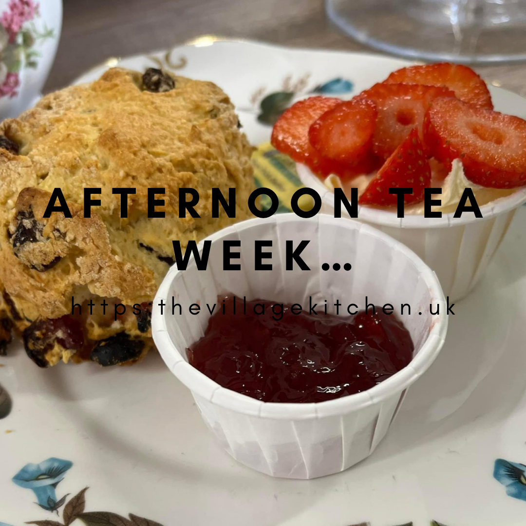 IT’S AFTERNOON TEA WEEK… – THE VILLAGE KITCHEN