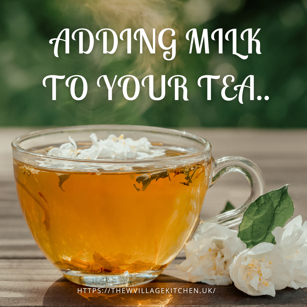 ADDING MILK TO YOUR TEA.. – THE VILLAGE KITCHEN