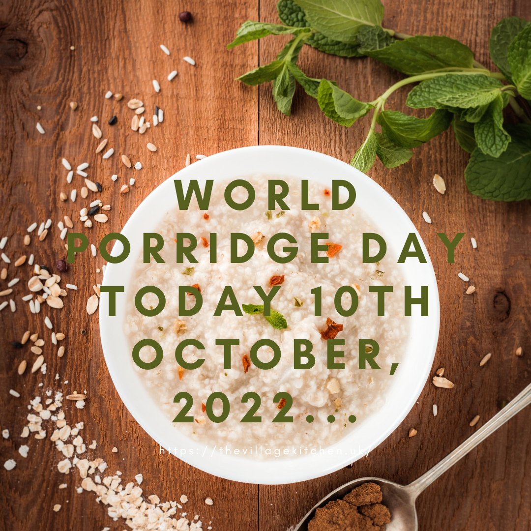 WORLD PORRIDGE DAY TODAY 10th OCTOBER, 2022… – THE VILLAGE KITCHEN