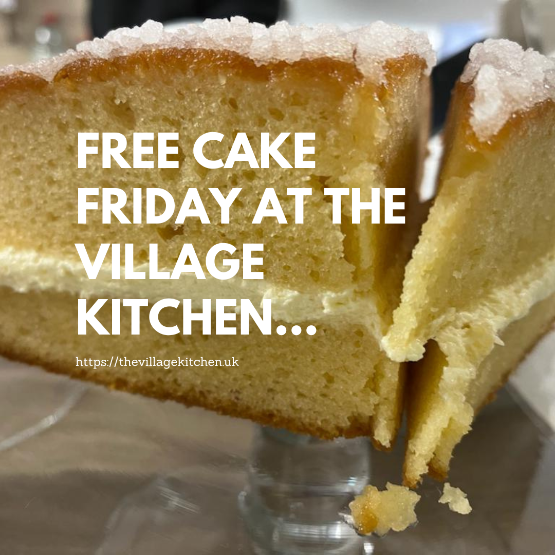 FREE CAKE FRIDAY IS BACK AT THE VILLAGE KITCHEN (Terms & Conditions ...