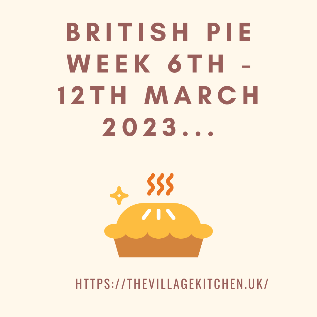 BRITISH PIE WEEK 6th – 12th MARCH 2023… – THE VILLAGE KITCHEN