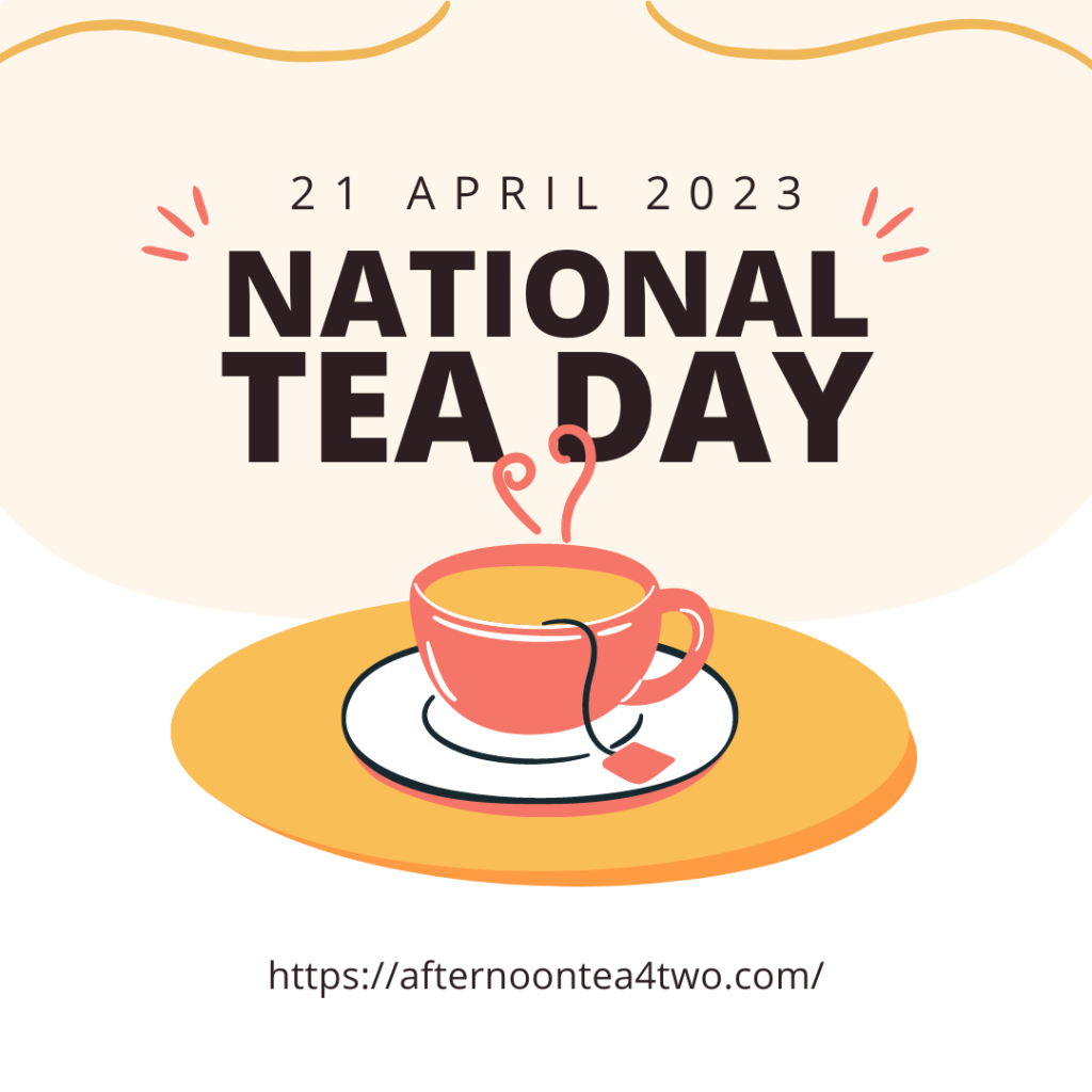 NATIONAL TEA DAY APRIL 21st, 2023… – THE VILLAGE KITCHEN