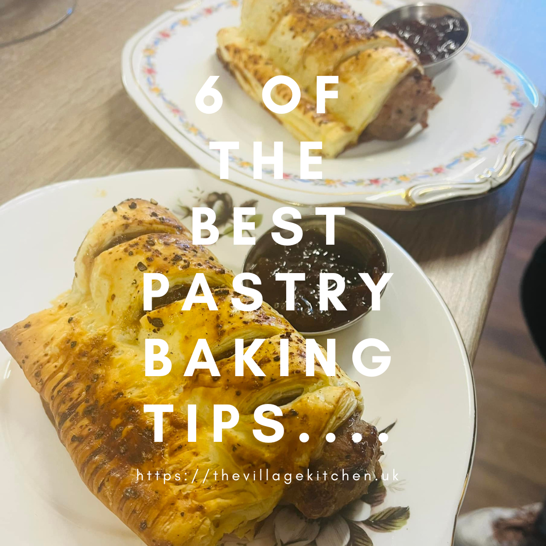 6 OF THE BEST PASTRY BAKING TIPS… – THE VILLAGE KITCHEN