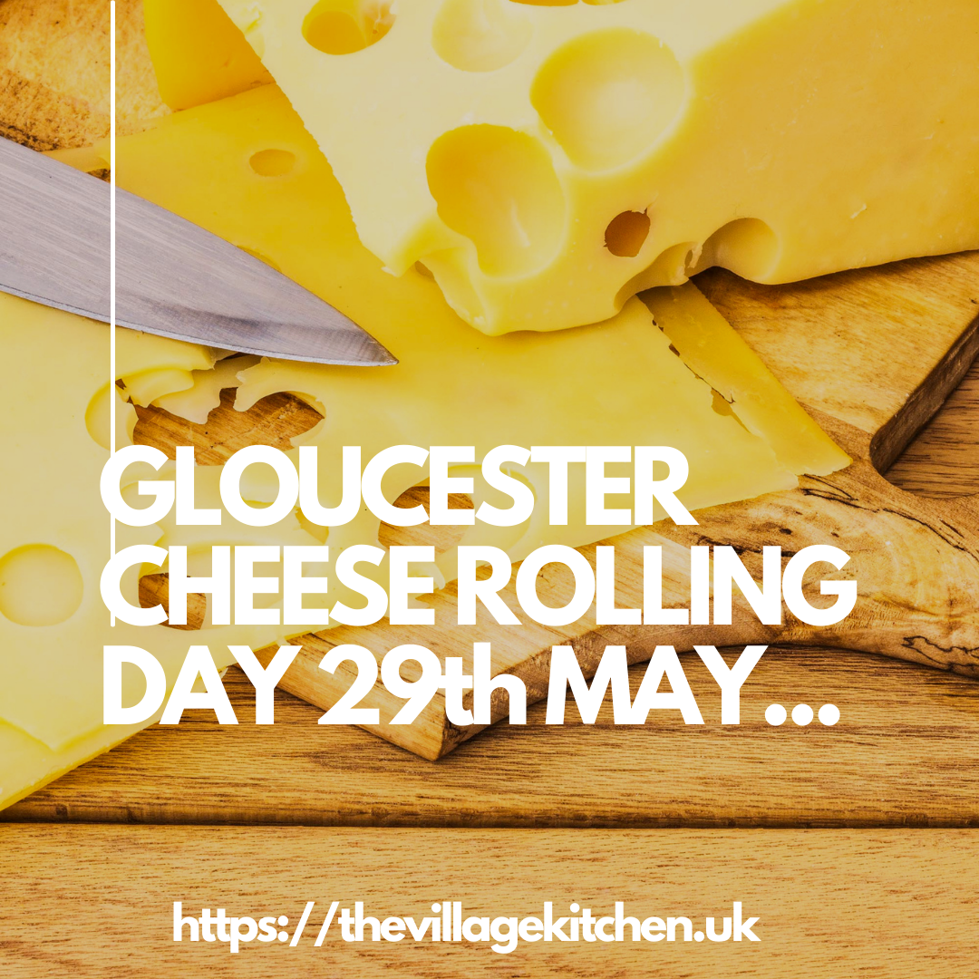 GLOUCESTER CHEESE ROLLING DAY 29th MAY… – THE VILLAGE KITCHEN