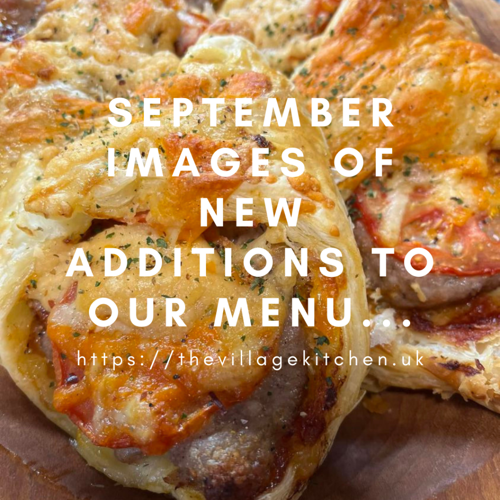 SEPTEMBER IMAGES OF NEW ADDITIONS TO OUR MENU… – THE VILLAGE KITCHEN