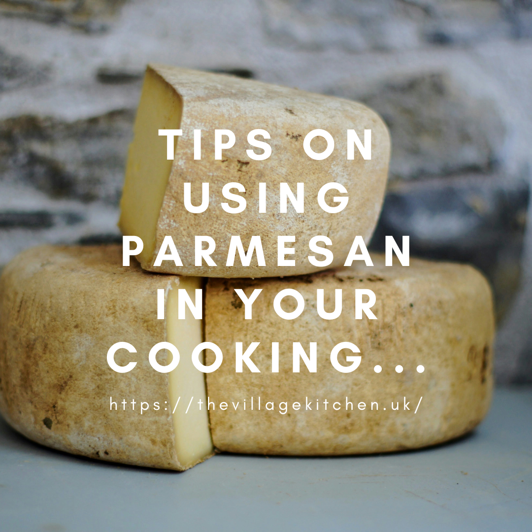 TIPS ON USING PARMESAN IN YOUR COOKING… – THE VILLAGE KITCHEN