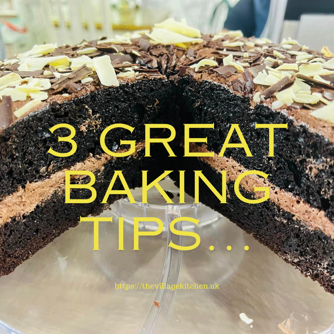 3 GREAT BAKING TIPS… – THE VILLAGE KITCHEN