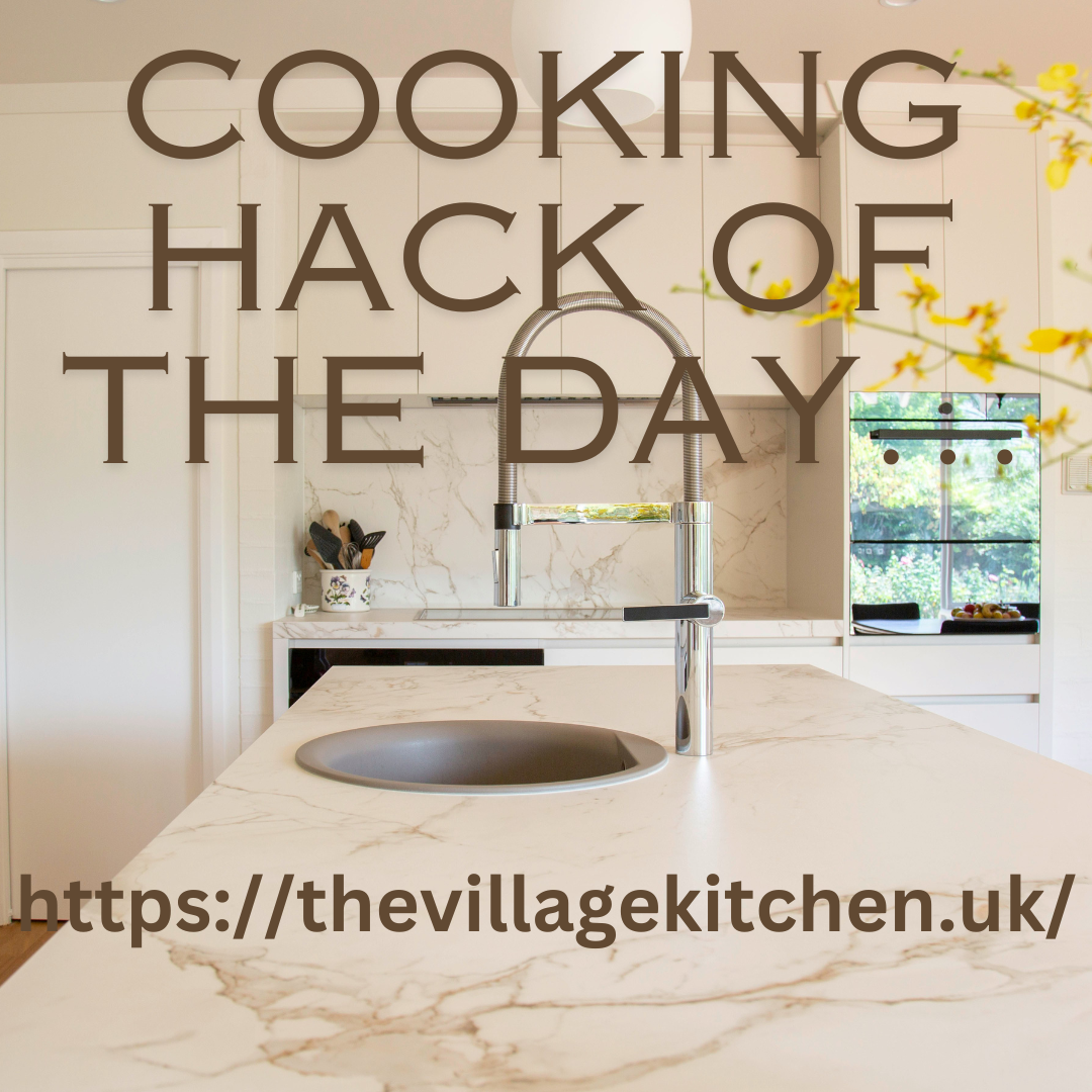 COOKING HACK OF THE DAY… – THE VILLAGE KITCHEN