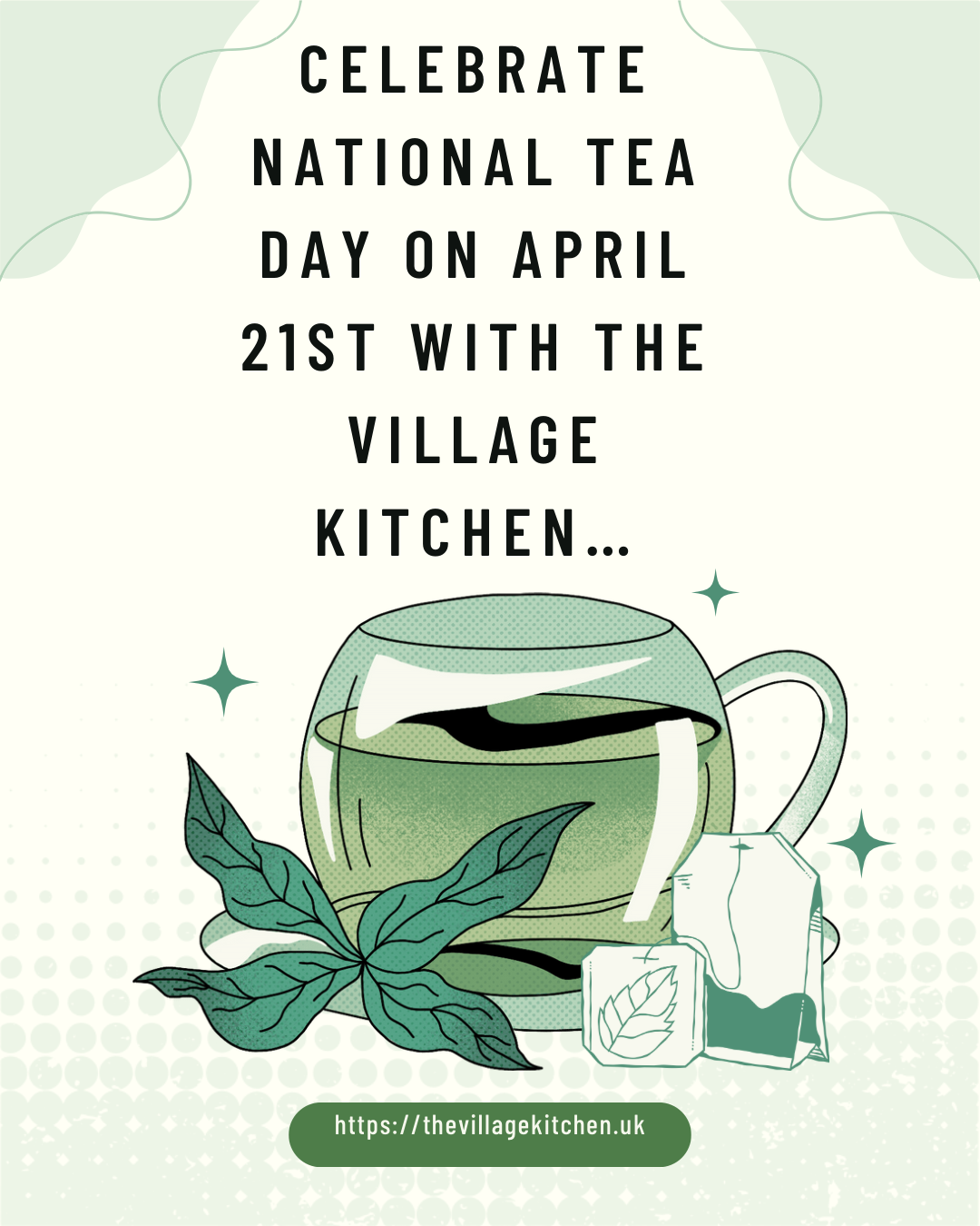 CELEBRATE NATIONAL TEA DAY on APRIL 21st with THE VILLAGE KITCHEN ...